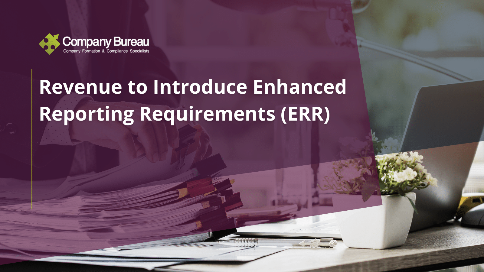 Enhanced Reporting Requirements (ERR) Introduced by Revenue
